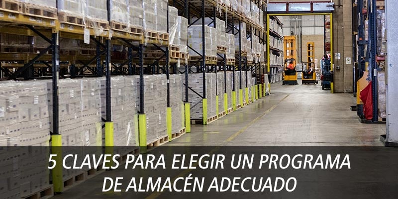 5 CLAVES PARA ELEGIR UN PROGRAMA DE ALMACÉN ADECUADO
