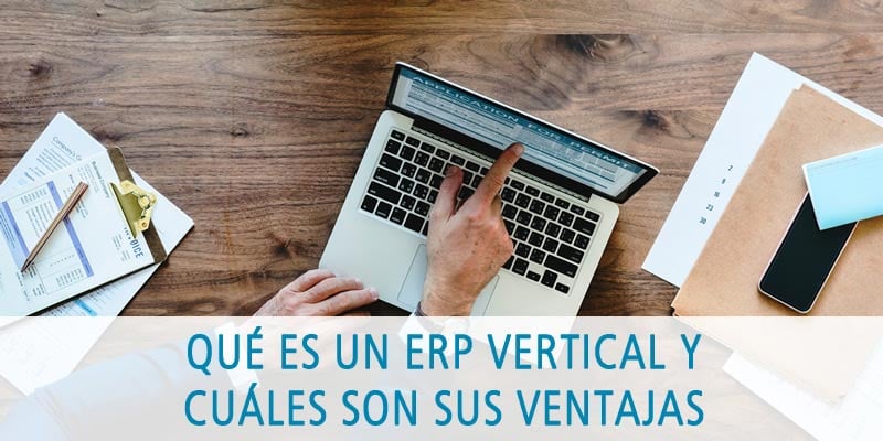 QUÉ ES UN ERP VERTICAL Y CUÁLES SON SUS VENTAJAS