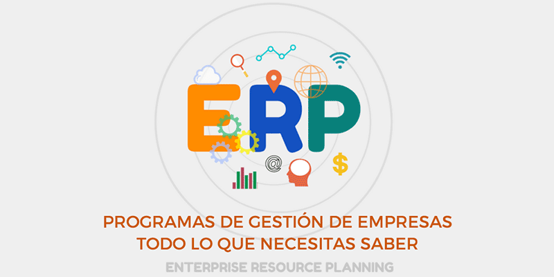 PROGRAMAS DE GESTIÓN DE EMPRESAS, TODO LO QUE NECESITAS SABER