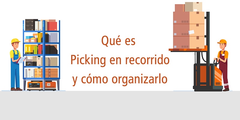 Qué es un picking en recorrido y cómo organizarlo